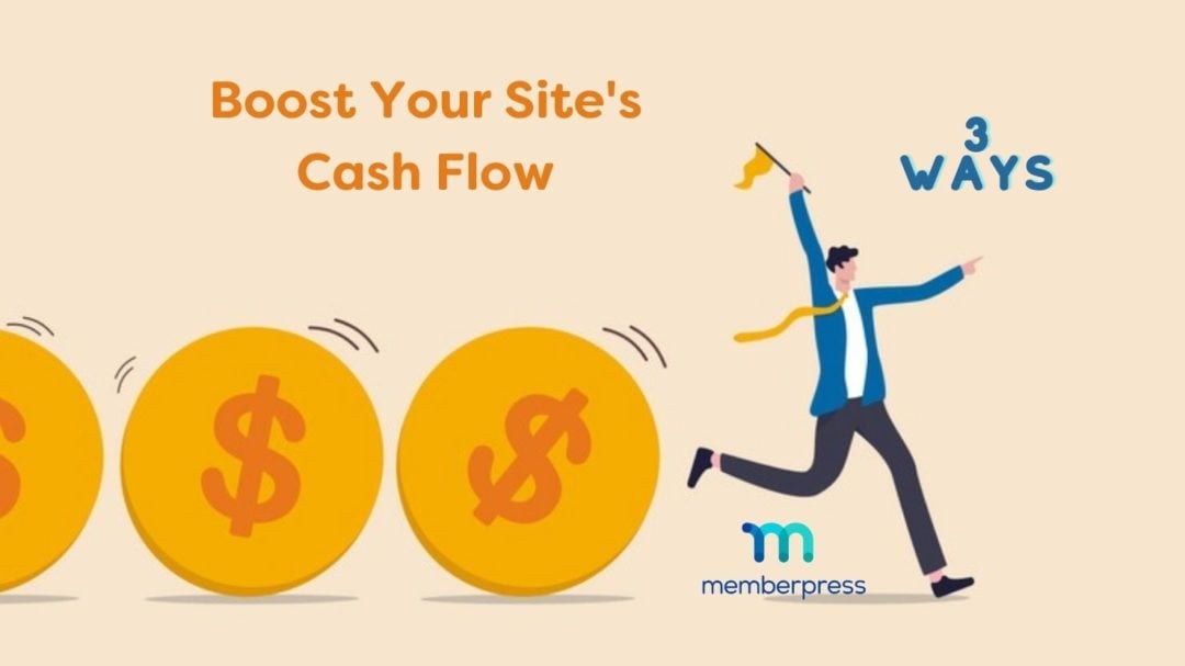 Membership Site’s Cash Flow: 3 Ways to Improve Your Flow