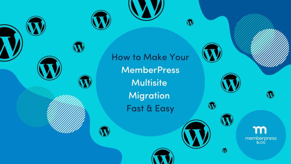 How to Seamlessly Migrate MemberPress Data to a WordPress Multisite (5 Key Lessons)